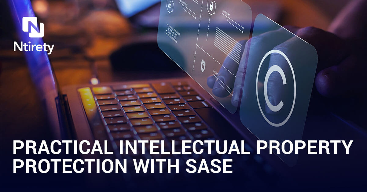 Practical Intellectual Property Protection With SASE